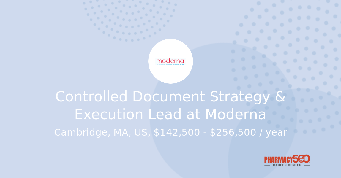 Controlled Document Strategy & Execution Lead at Moderna - Pharmacy500 ...