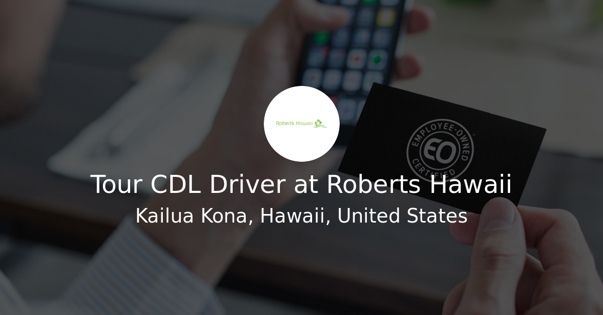Tour CDL Driver at Roberts Hawaii - Employee-Owned Jobs