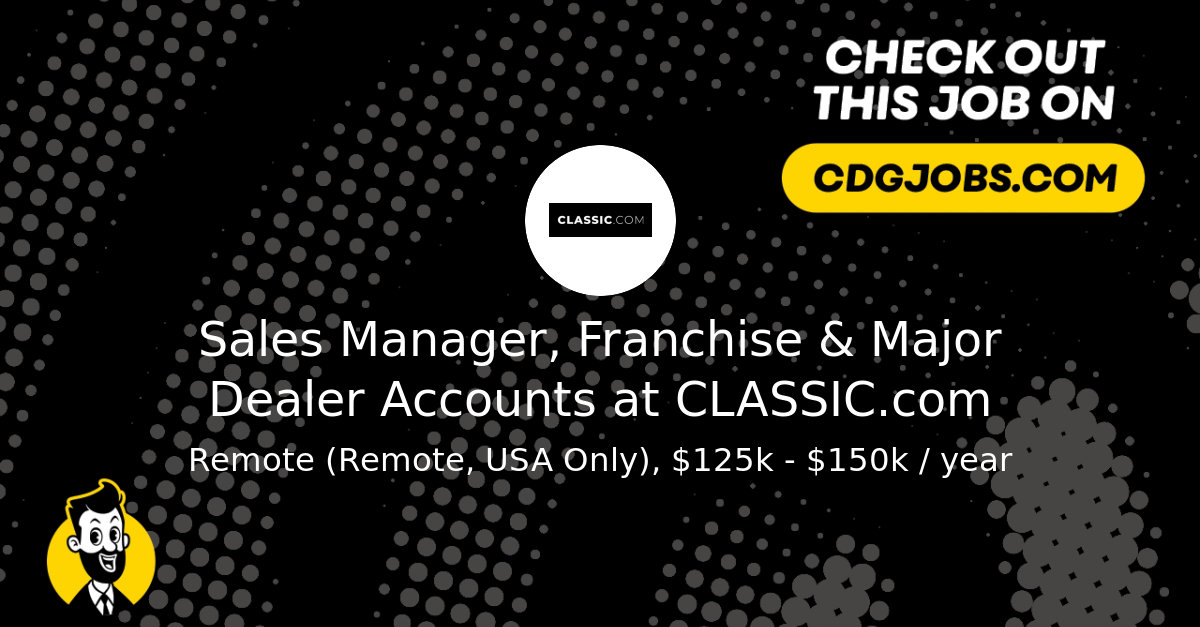 Sales Manager, Franchise & Major Dealer Accounts at CLASSIC.com - CDG ...