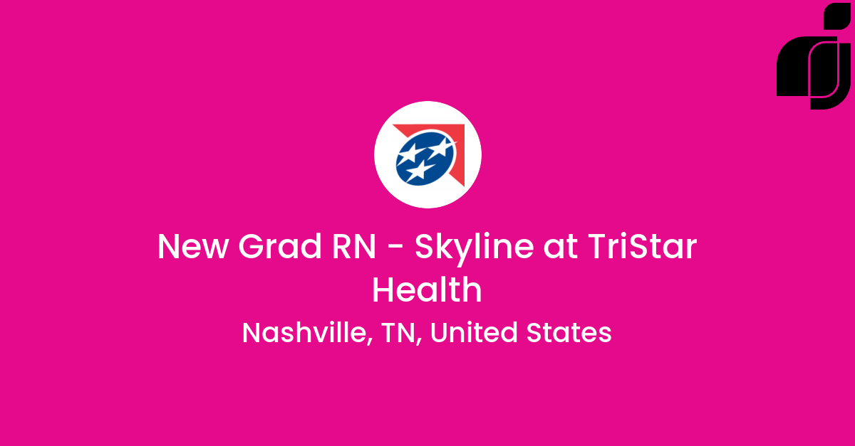 New Grad RN - Skyline in Nashville, TN, United States at TriStar Health