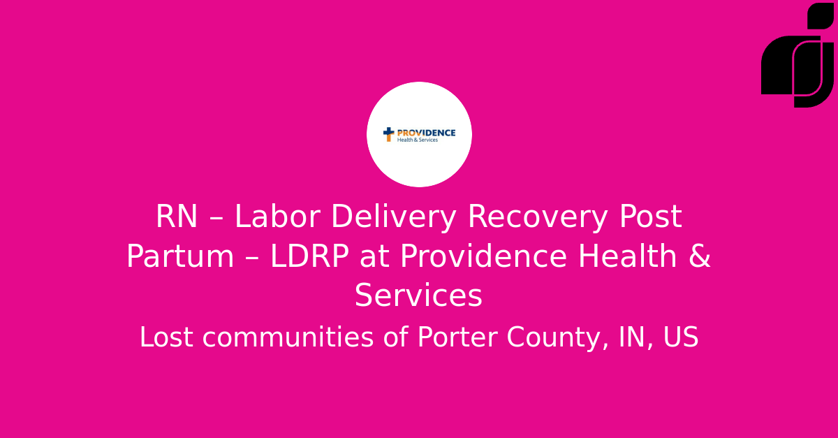 RN – Labor Delivery Recovery Post Partum – LDRP in Lost communities of ...
