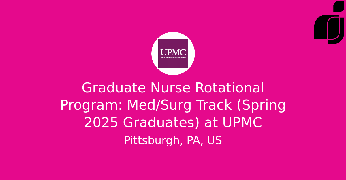 Graduate Nurse Rotational Program: Med/Surg Track (Spring 2025 ...