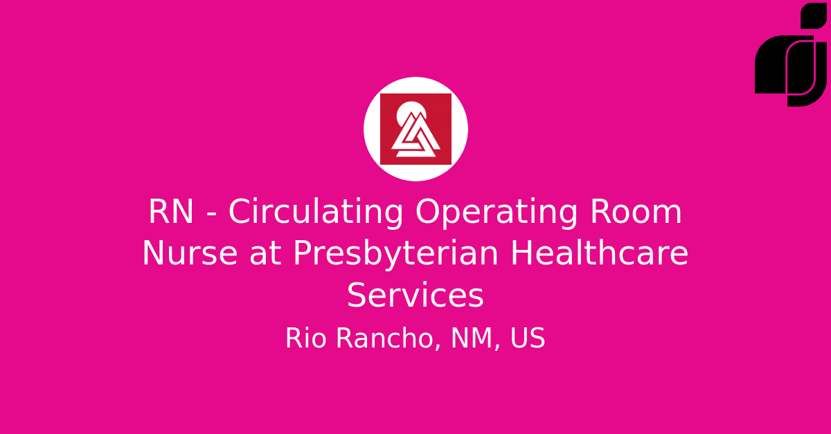 RN - Circulating Operating Room Nurse in Rio Rancho, NM, US at ...
