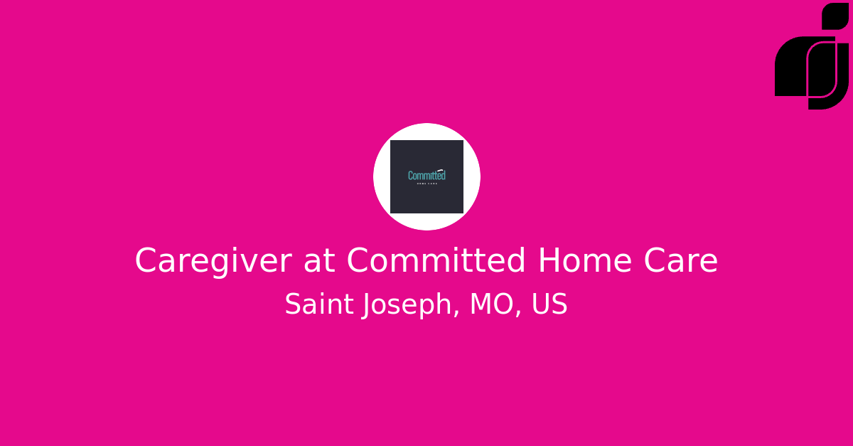 Caregiver in Saint Joseph, MO, US at Committed Home Care