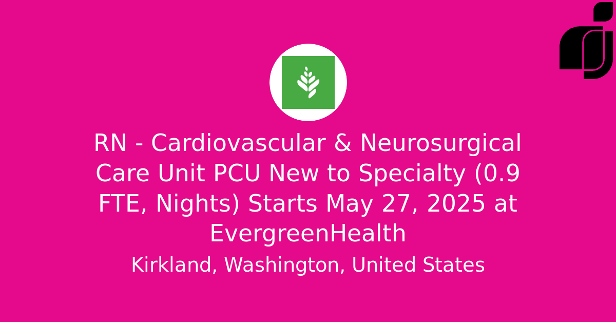 RN - Cardiovascular & Neurosurgical Care Unit PCU New to Specialty (0.9 ...