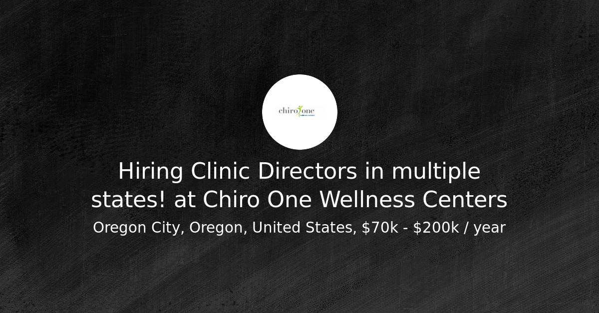 Hiring Clinic Directors in multiple states! at Chiro One Wellness ...