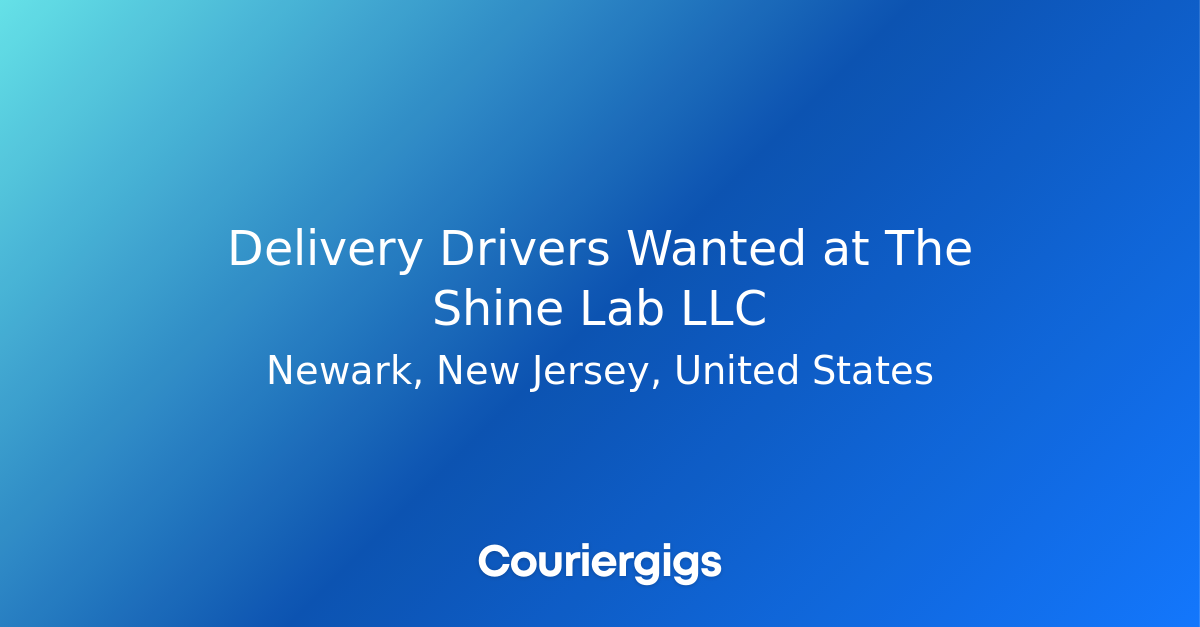 Delivery Drivers Wanted at The Shine Lab LLC - Couriergigs