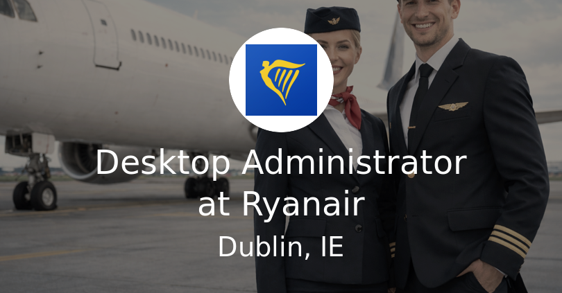 Desktop Administrator at Ryanair - Airline Jobs, Cabin Crew Jobs ...