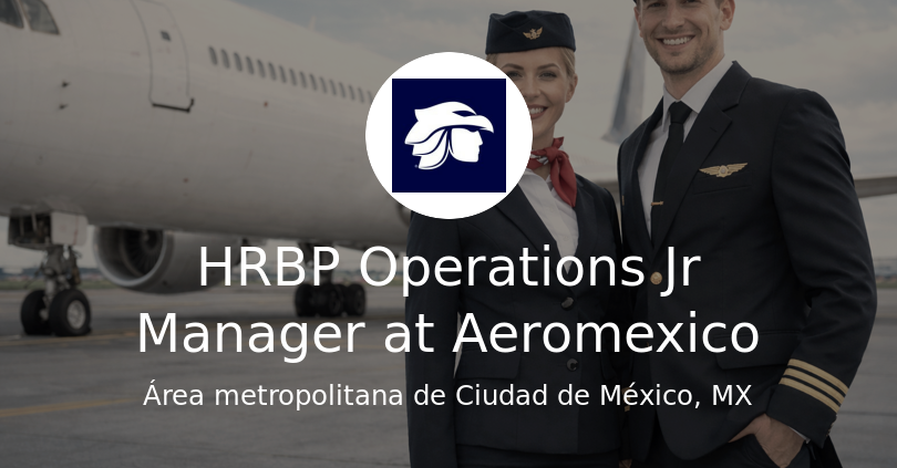 HRBP Operations Jr Manager at Aeromexico - Airline Jobs, Cabin Crew ...