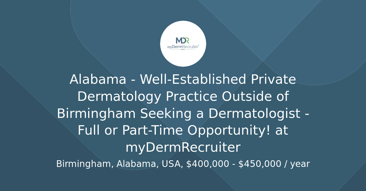 Alabama - Well-Established Private Dermatology Practice Outside of ...