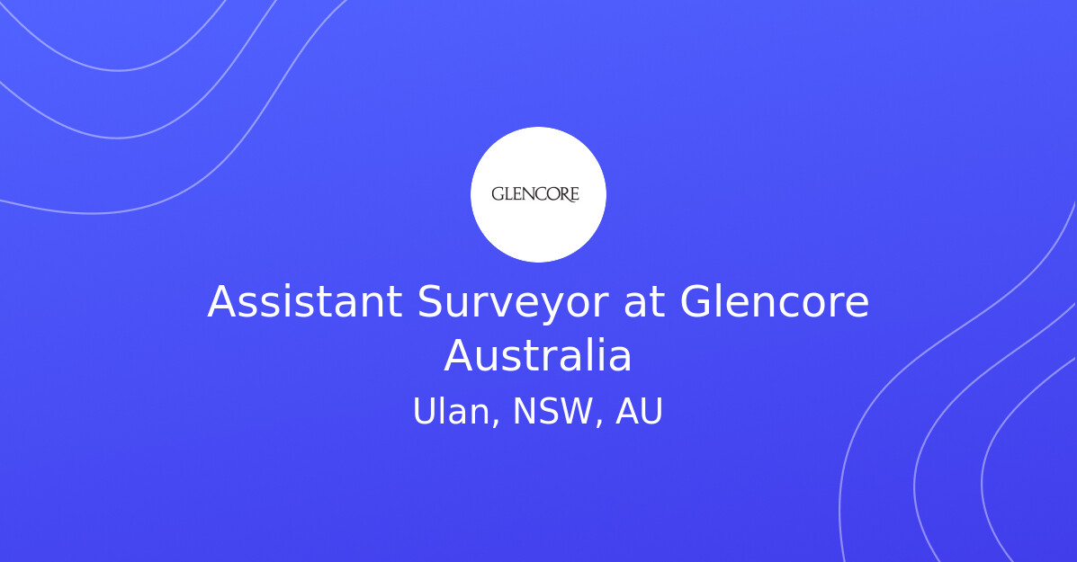 Assistant Surveyor at Glencore Australia - MINING.COM Jobs