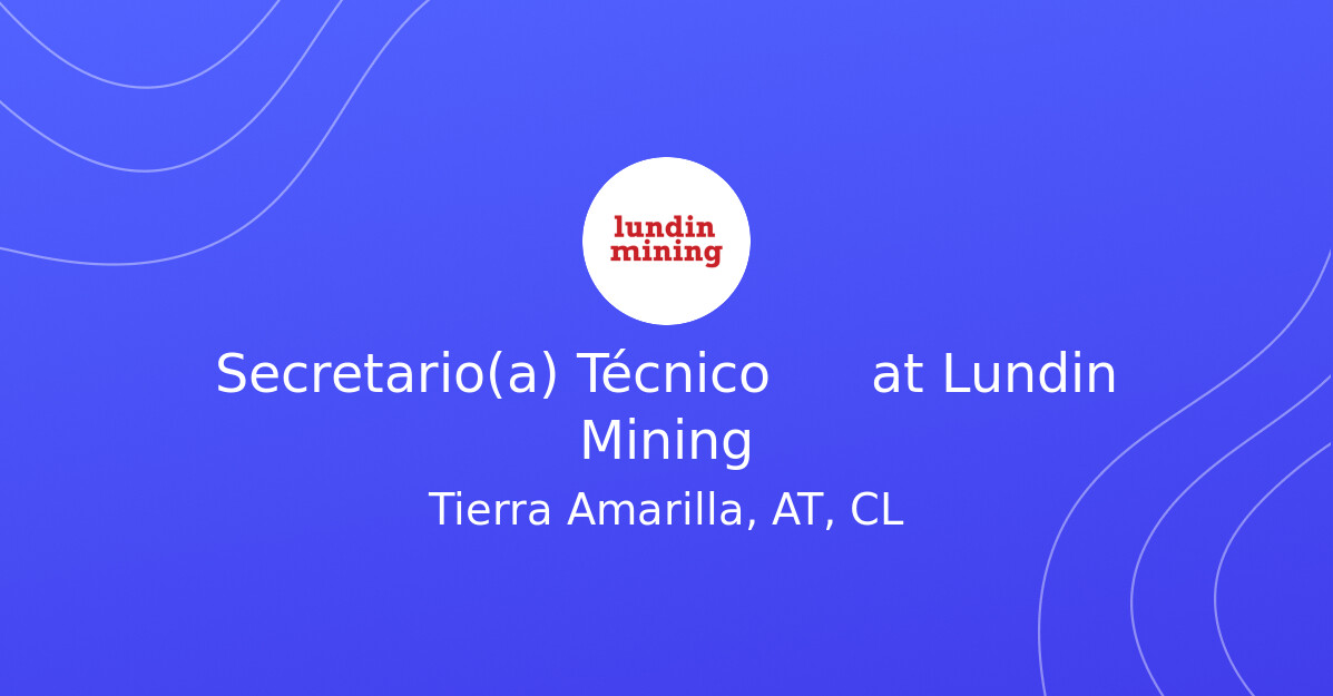 Secretario(a) Técnico at Lundin Mining - MINING.COM Jobs