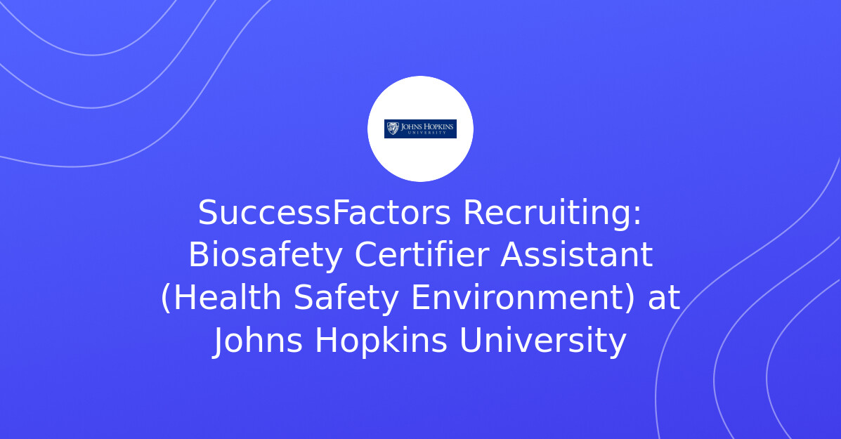 SuccessFactors Recruiting: Biosafety Certifier Assistant (Health Safety ...