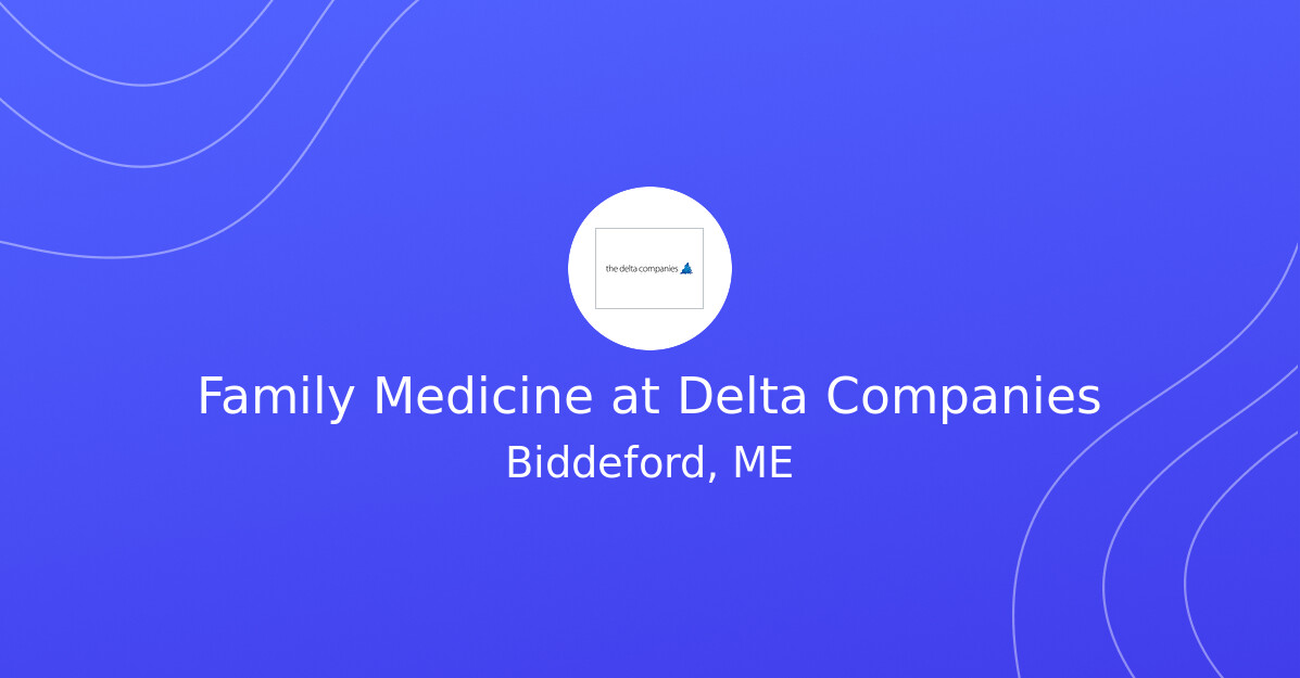 Family Medicine at Delta Companies - JobsInMaine.com: Jobs in Maine