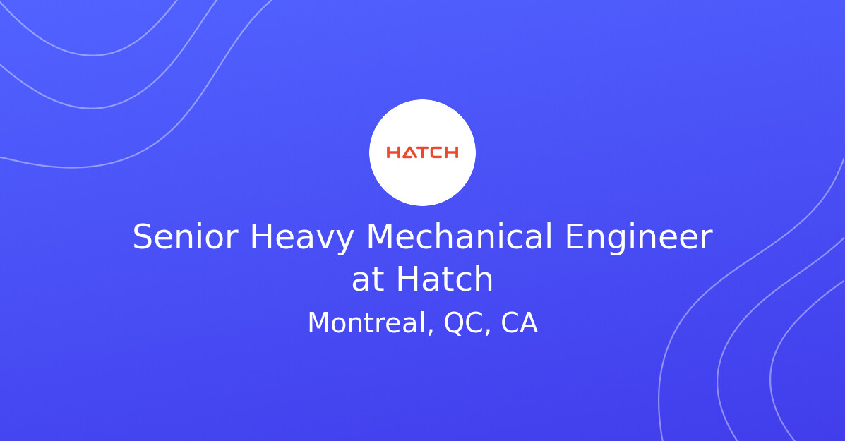 Senior Heavy Mechanical Engineer at Hatch - MINING.COM Jobs