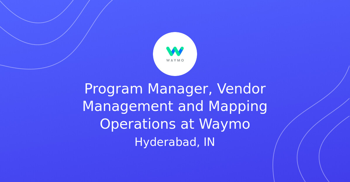 Program Manager, Vendor Management and Mapping Operations at Waymo - EV ...