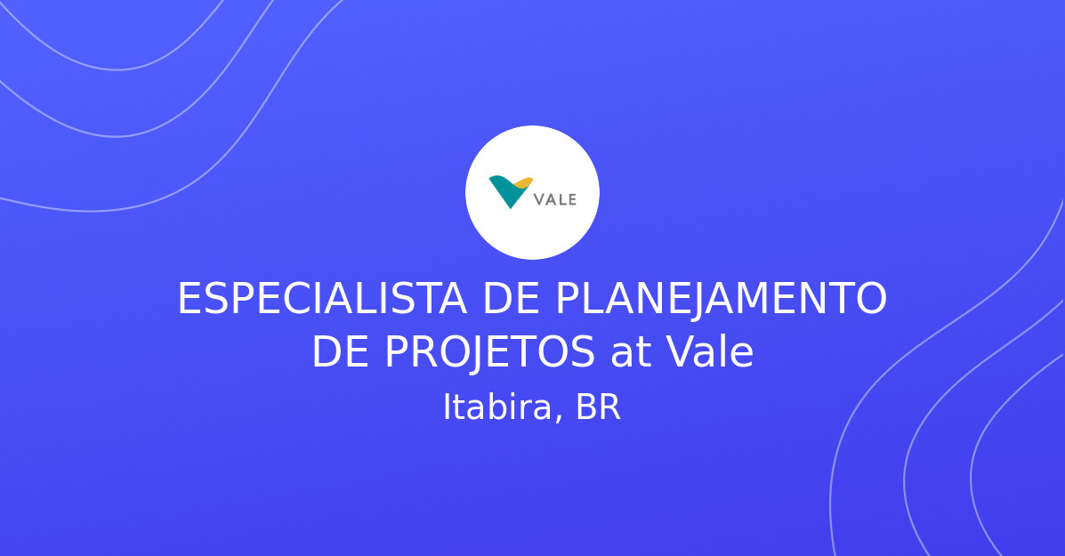 ESPECIALISTA DE PLANEJAMENTO DE PROJETOS at Vale - MINING.COM Jobs