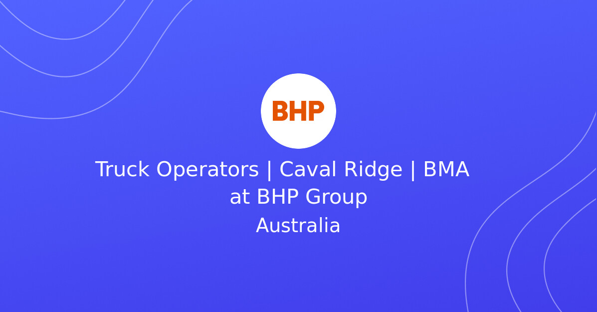 Truck Operators | Caval Ridge | BMA at BHP Group - MINING.COM Jobs
