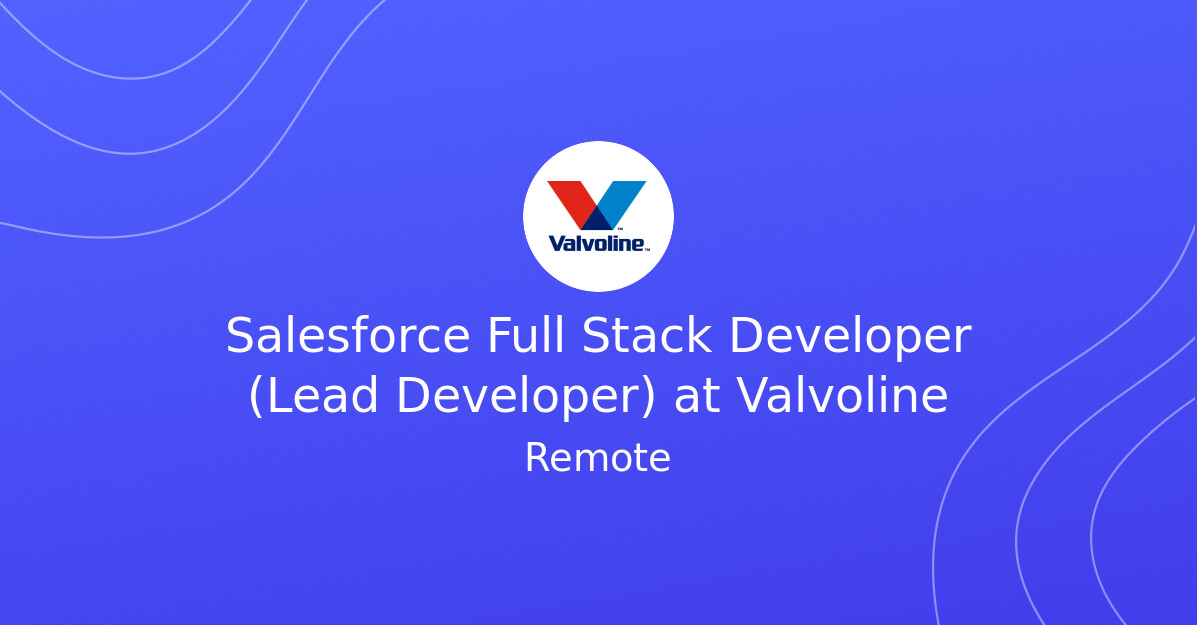 Salesforce Full Stack Developer (Lead Developer) vacancy at Valvoline ...