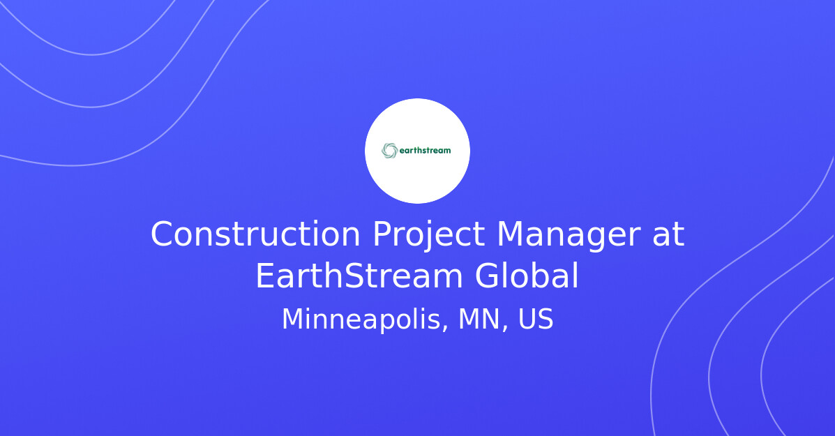 Construction Project Manager at EarthStream Global - MINING.COM Jobs