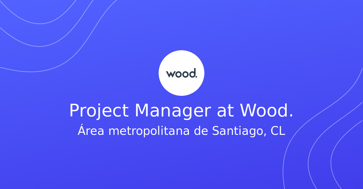 Project Manager at Wood. - MINING.COM Jobs