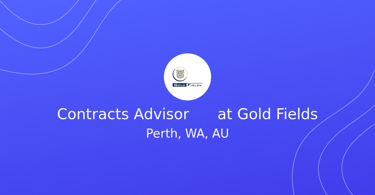 Contracts Advisor at Gold Fields - MINING.COM Jobs