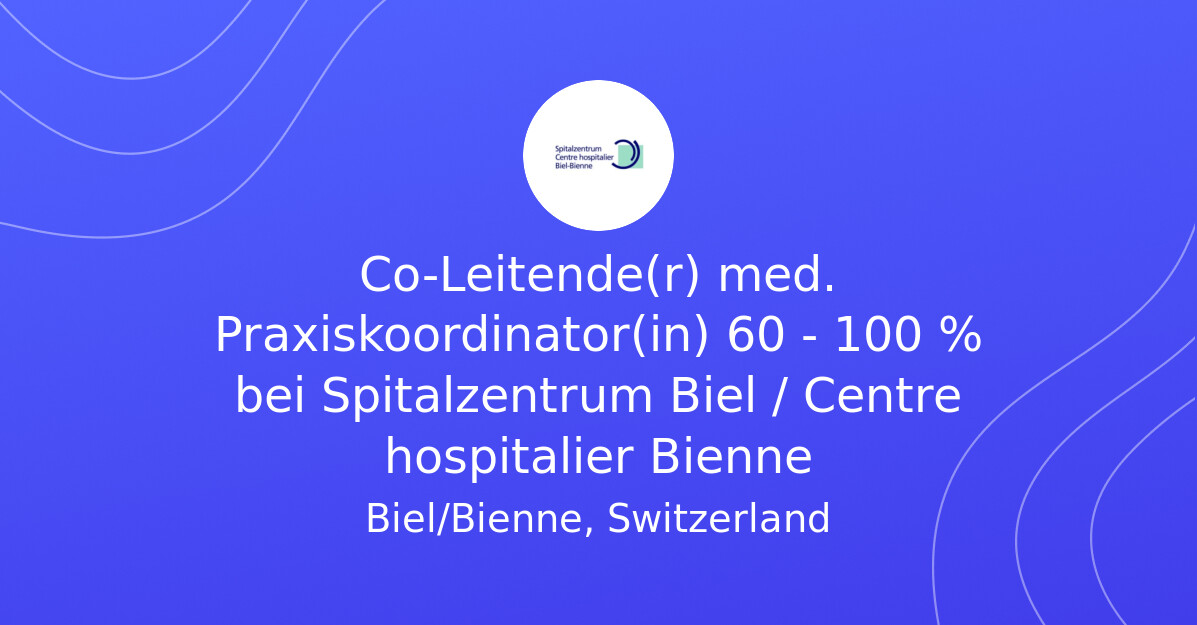 Co-Leitende(r) med. Praxiskoordinator(in) 60 - 100 % bei Spitalzentrum ...