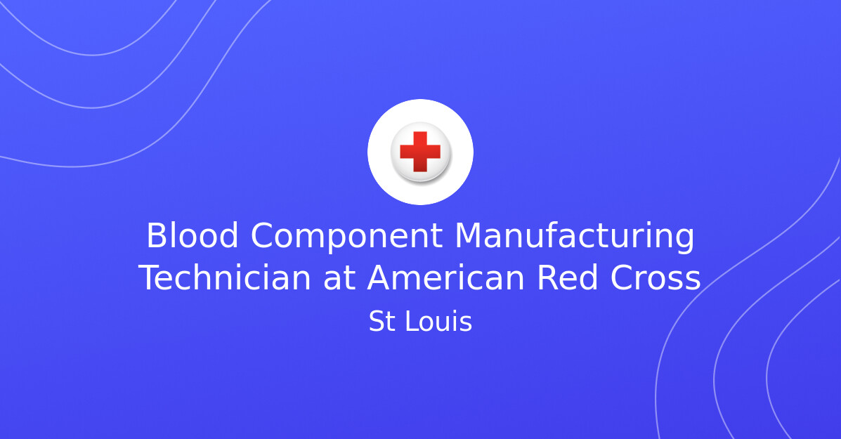 Blood Component Manufacturing Technician at American Red Cross - Social ...