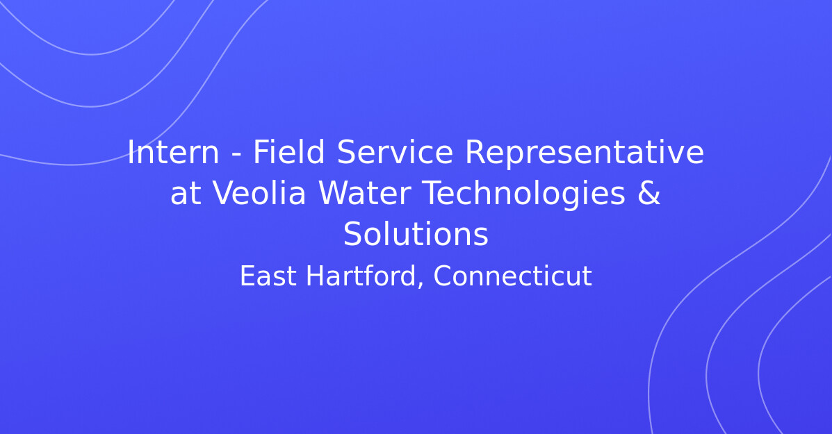 Intern - Field Service Representative at Veolia Water Technologies ...