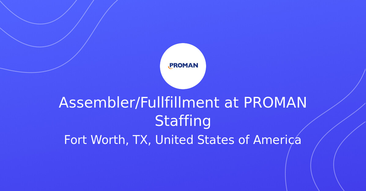 Assembler/Fullfillment at PROMAN Staffing - PROMAN Staffing Jobs