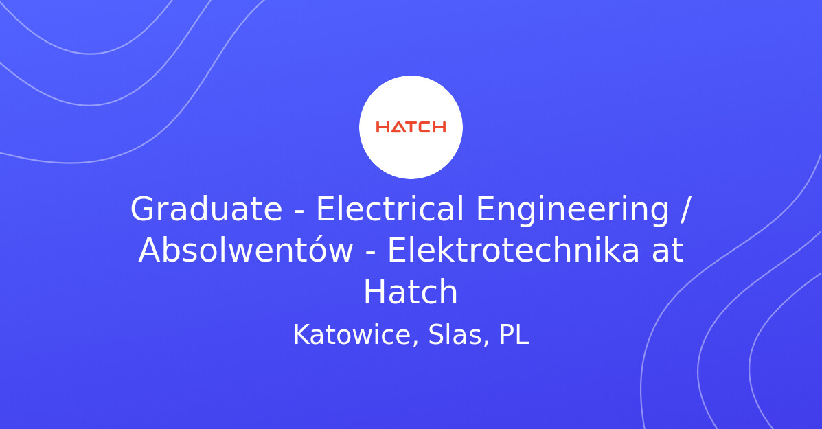Graduate - Electrical Engineering / Absolwentów - Elektrotechnika at Hatch - MINING.COM Jobs