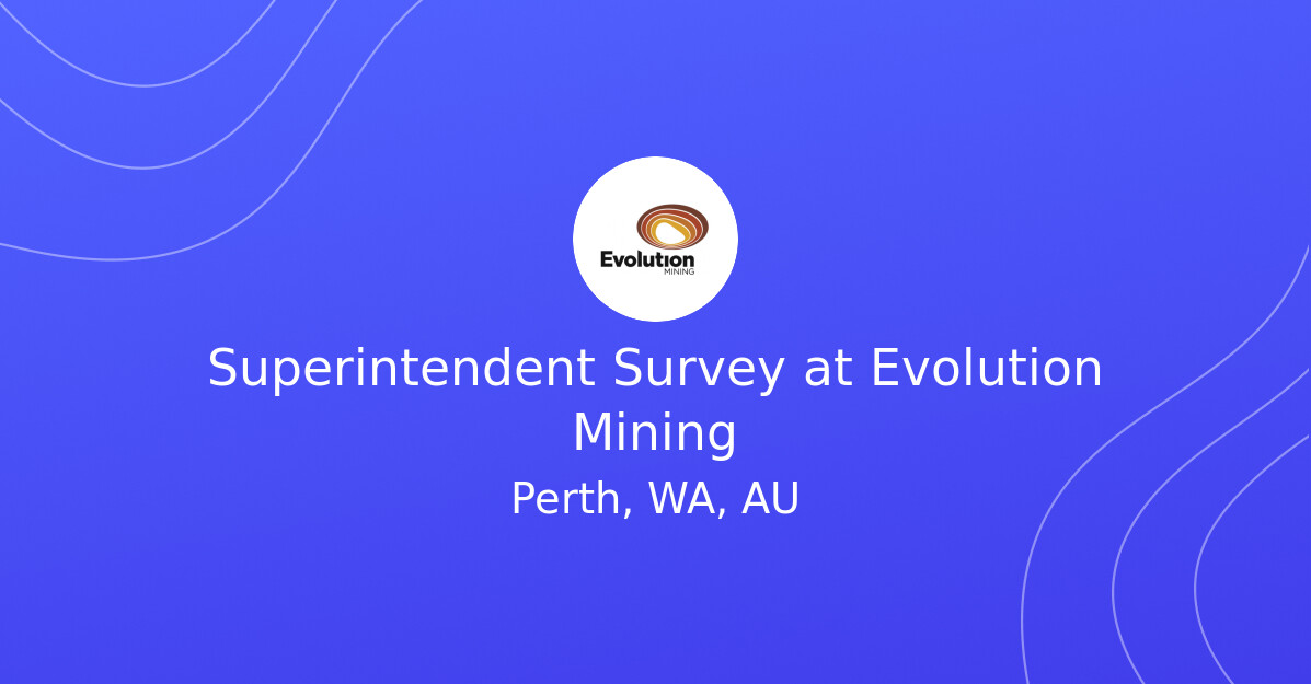 Superintendent Survey at Evolution Mining - MINING.COM Jobs