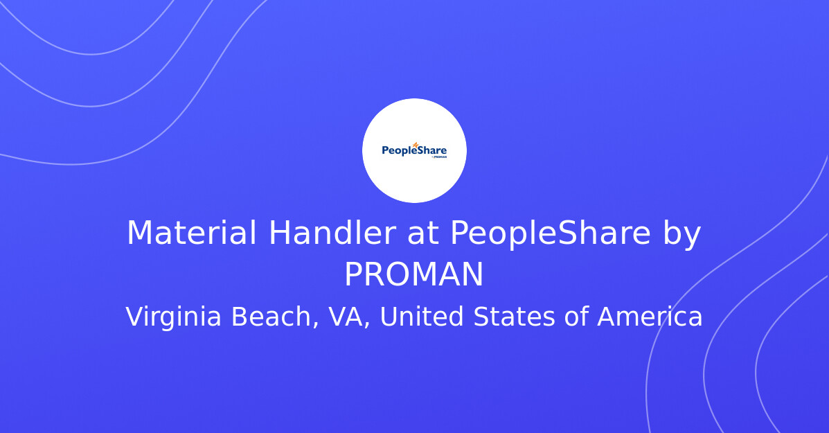 Material Handler at PeopleShare by PROMAN - PeopleShare Job Board