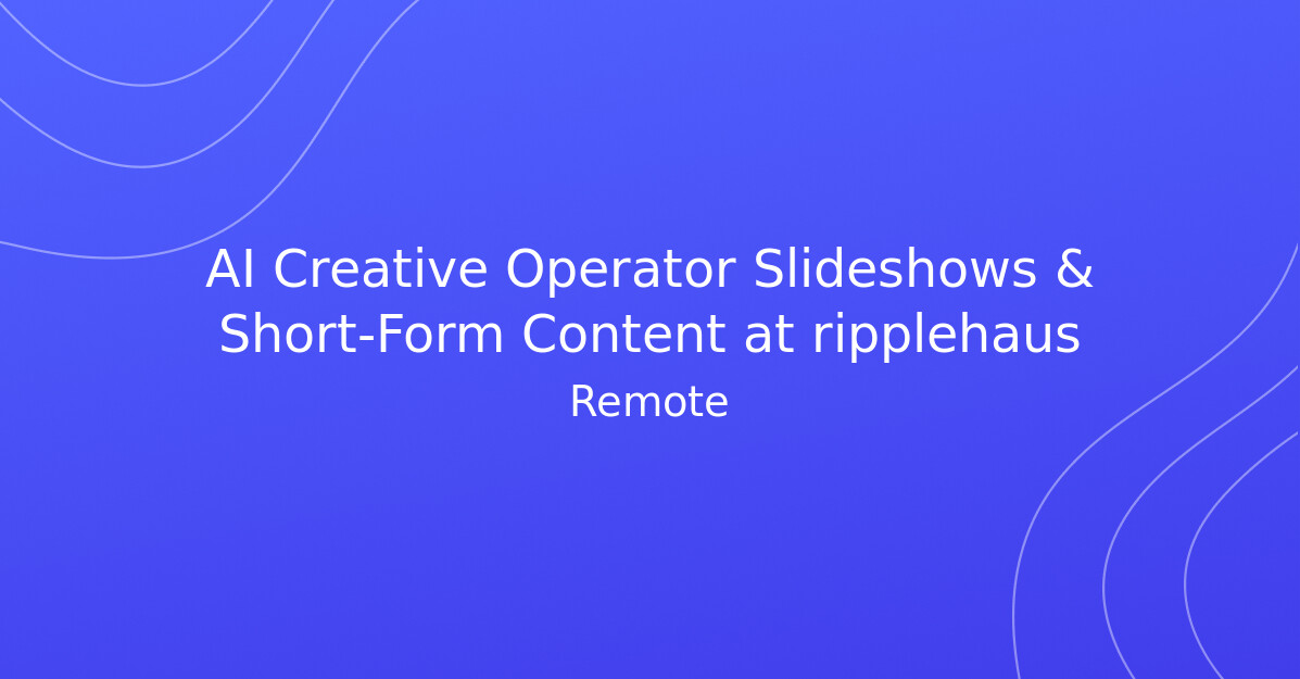 AI Creative Operator Slideshows & Short-Form Content at ripplehaus ...