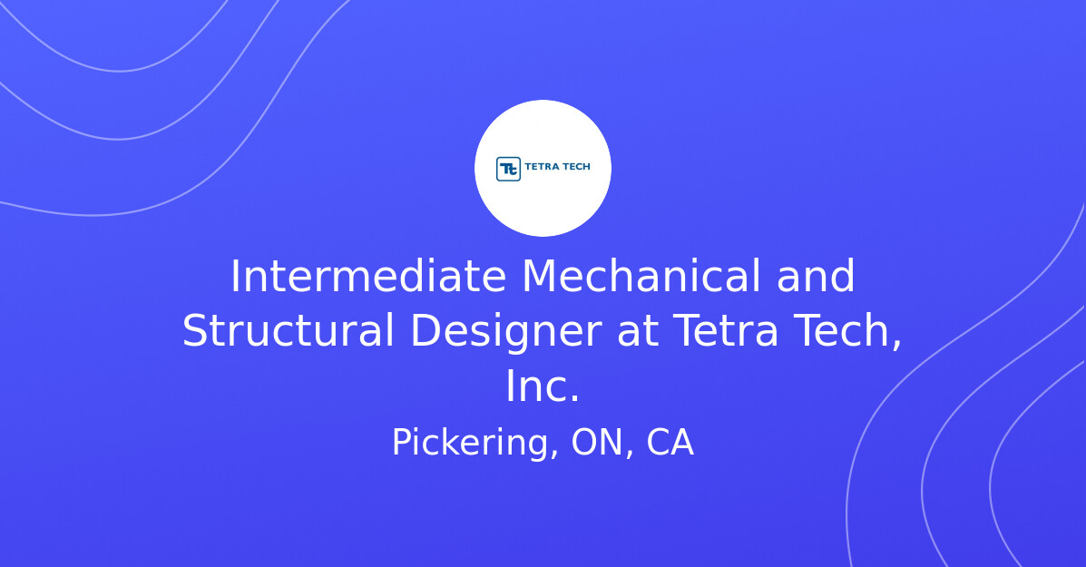 Intermediate Mechanical and Structural Designer at Tetra Tech, Inc ...