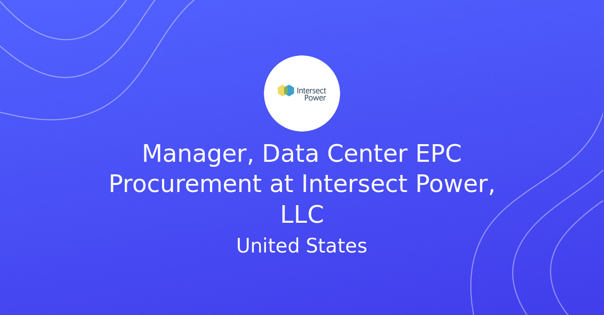 Manager, Data Center EPC Procurement at Intersect Power, LLC - Climate ...