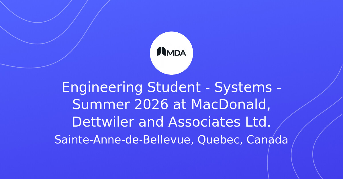 Engineering Student - Systems - Summer 2026 at MacDonald, Dettwiler and ...