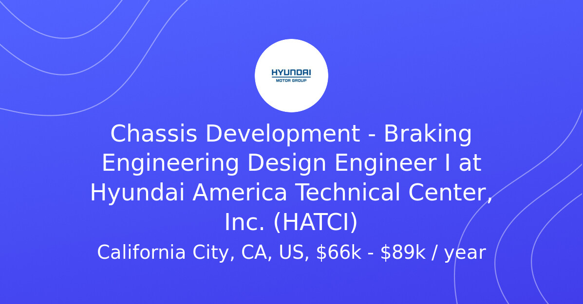 Chassis Development - Braking Engineering Design Engineer I at Hyundai ...