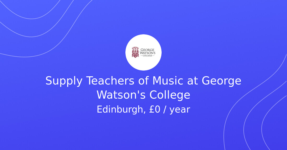 Supply Teachers of Music at George Watson's College - SCIS Jobs & Careers