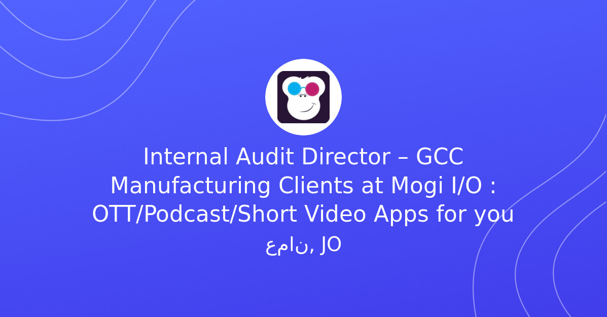 Internal Audit Director – GCC Manufacturing Clients at Mogi I/O : OTT ...