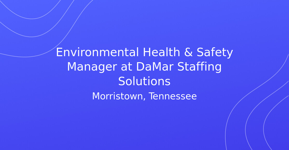 Environmental Health & Safety Manager at DaMar Staffing Solutions ...