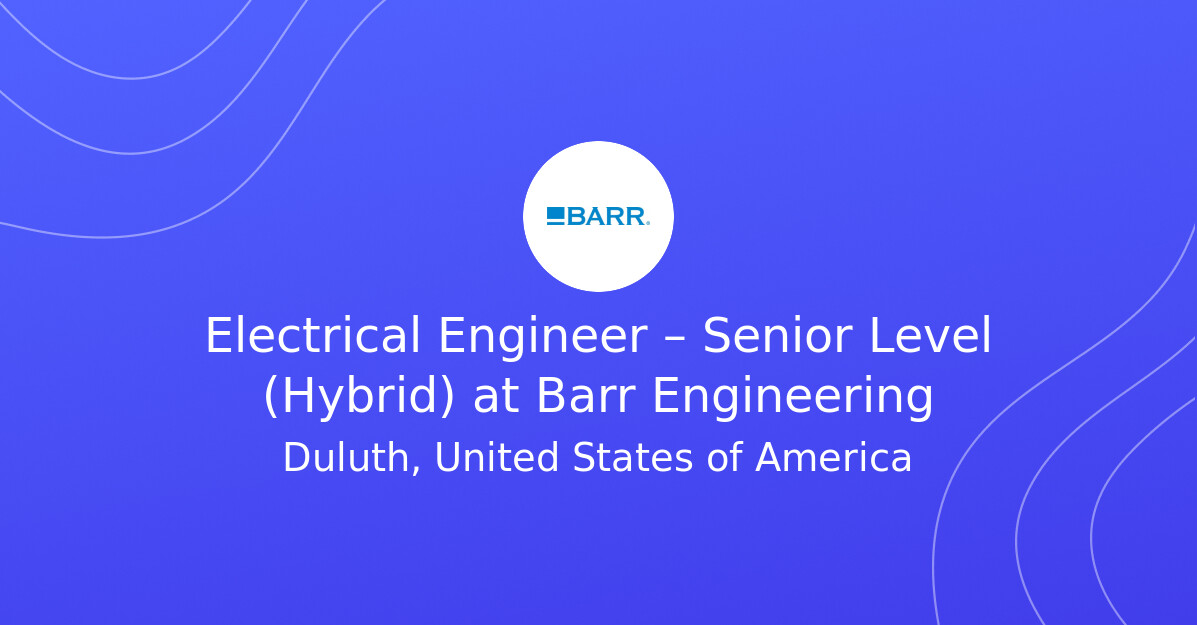 Electrical Engineer – Senior Level (Hybrid) at Barr Engineering ...