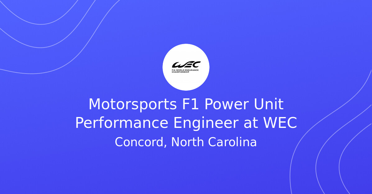 Motorsports F1 Power Unit Performance Engineer vacancy at WEC - Fluid Jobs
