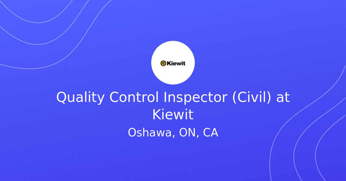 Quality Control Inspector (Civil) at Kiewit - MINING.COM Jobs