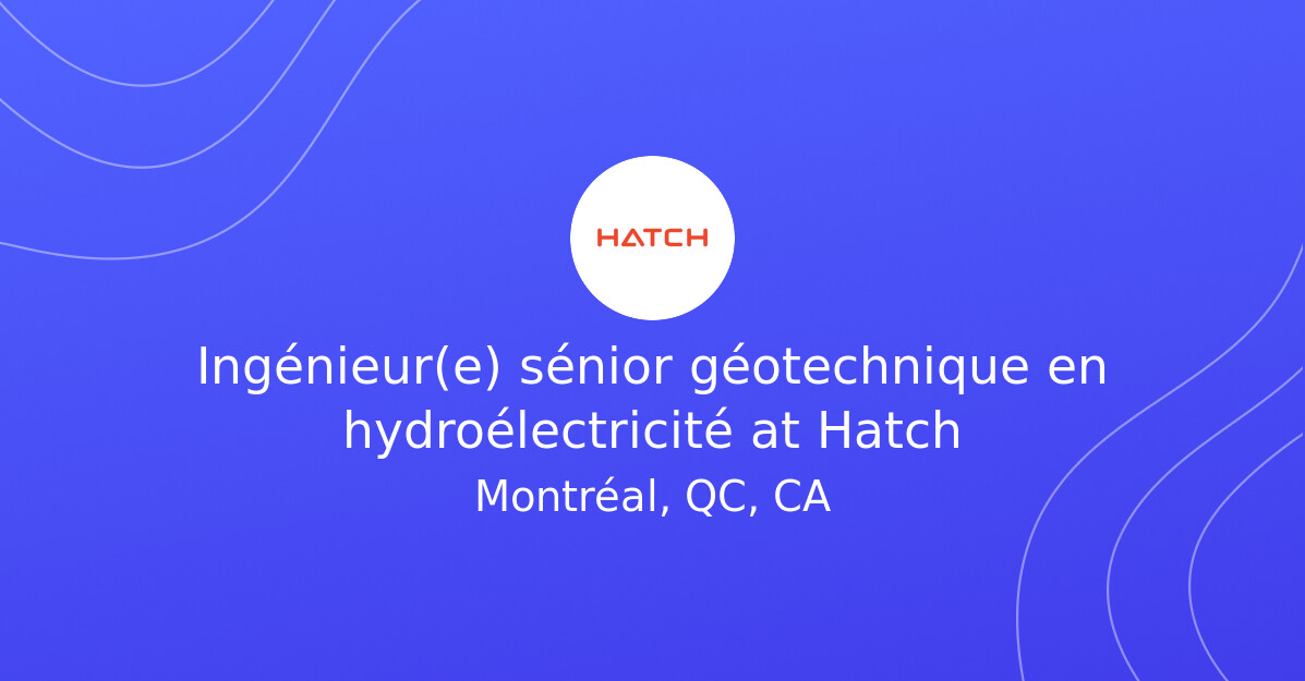 Ingénieur(e) sénior géotechnique en hydroélectricité at Hatch - MINING ...