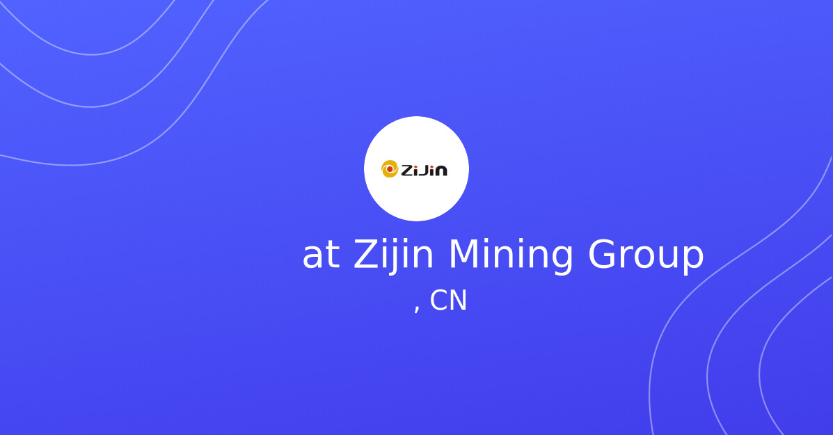 股权投资实习生 at Zijin Mining Group - MINING.COM Jobs