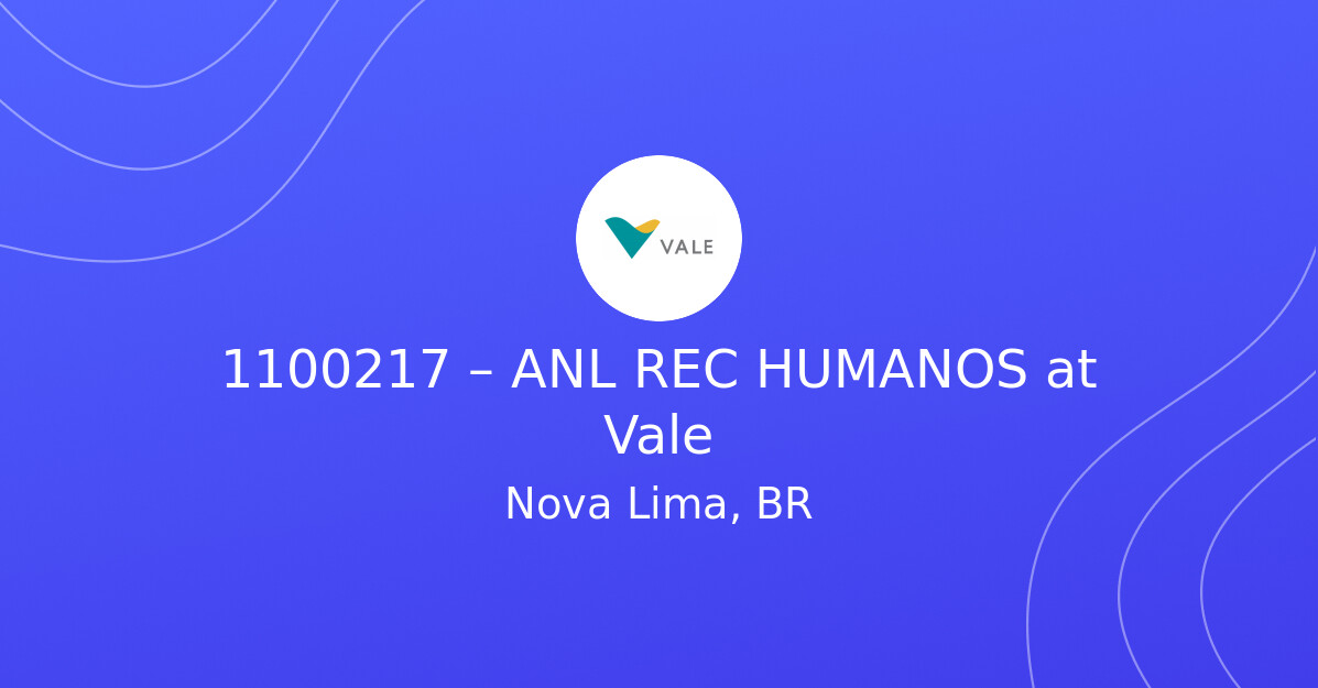 1100217 – ANL REC HUMANOS at Vale - MINING.COM Jobs