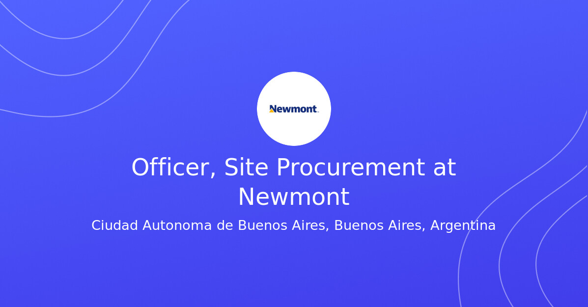 Officer, Site Procurement at Newmont - MINING.COM Jobs