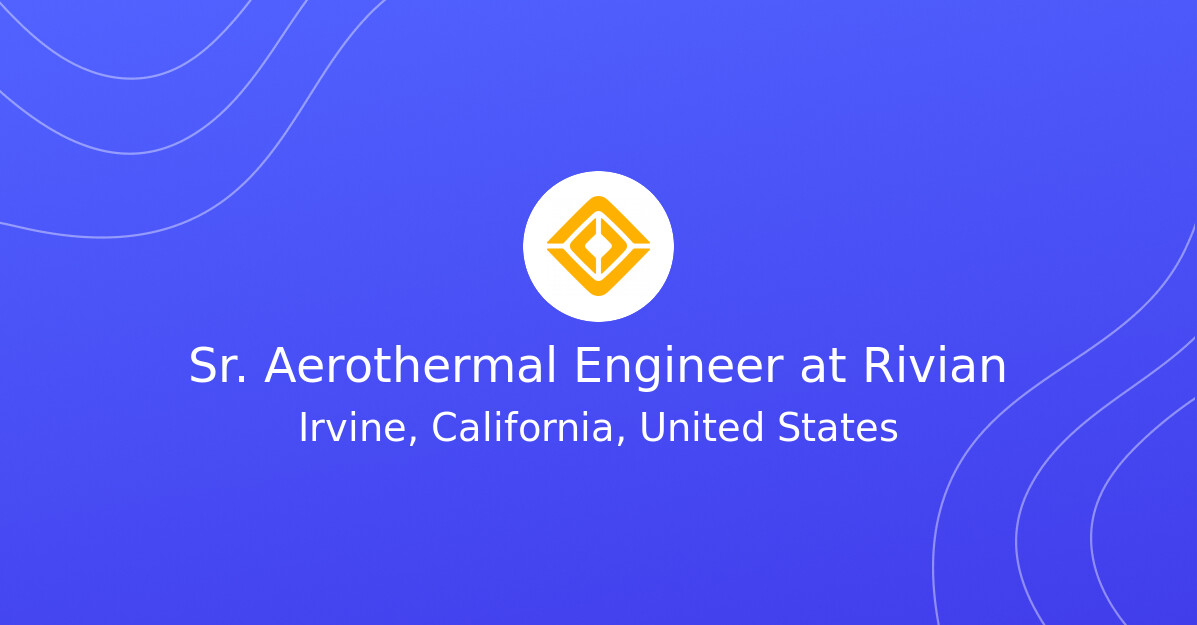 Sr. Aerothermal Engineer at Rivian - EV.Careers