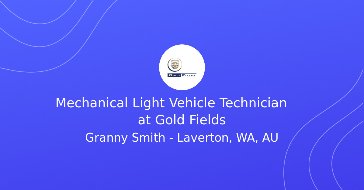 Mechanical Light Vehicle Technician at Gold Fields - MINING.COM Jobs